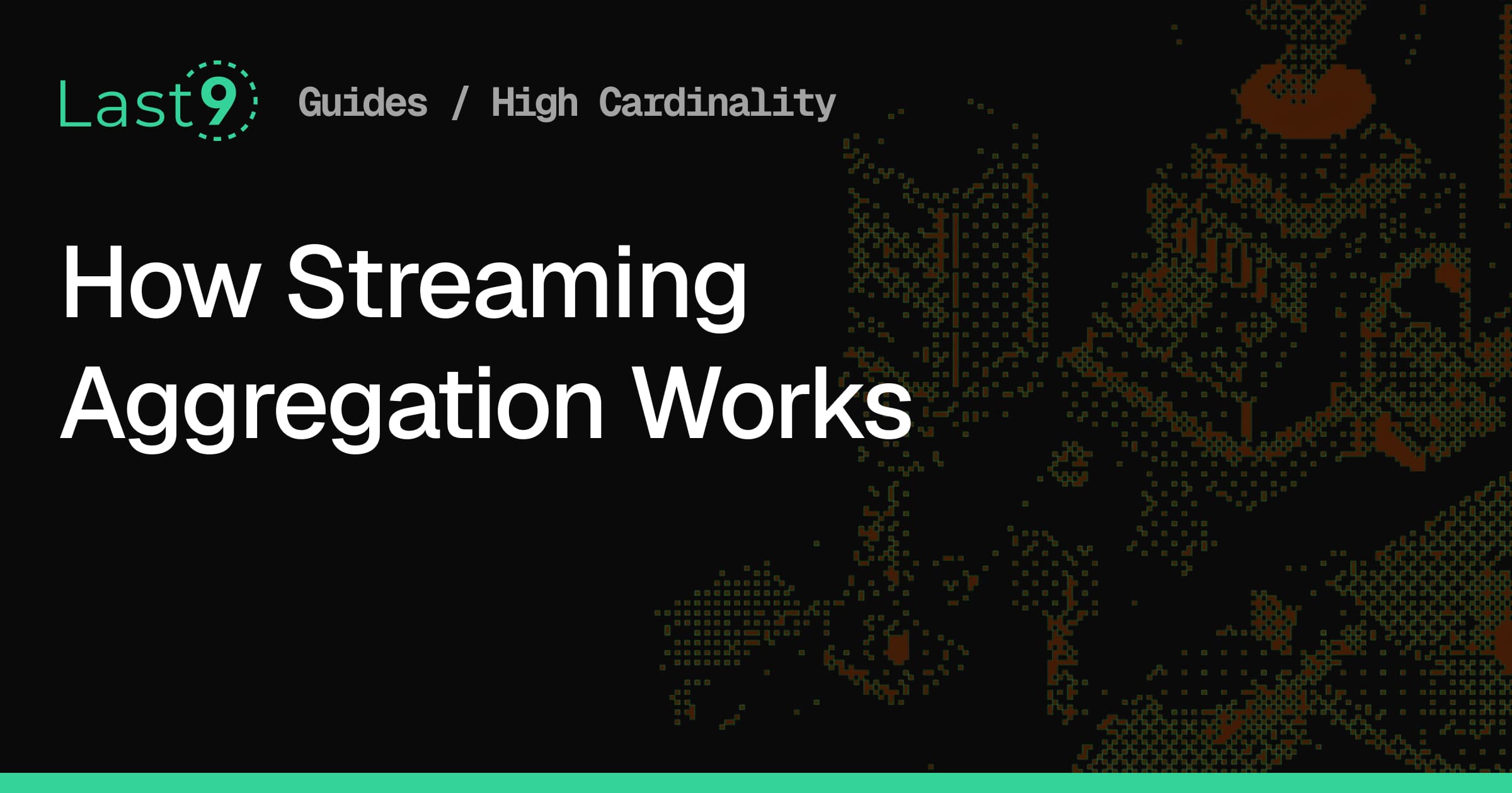Guide — How Streaming Aggregation Works | Last9