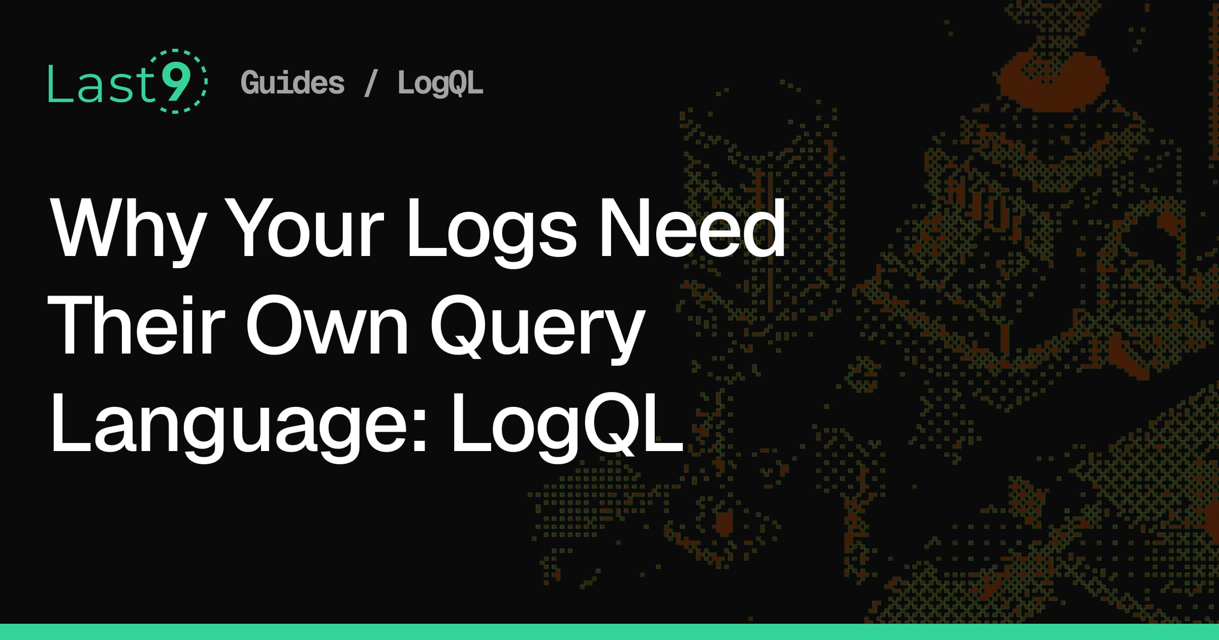 Guide — Why Your Logs Need Their Own Query Language: LogQL | Last9