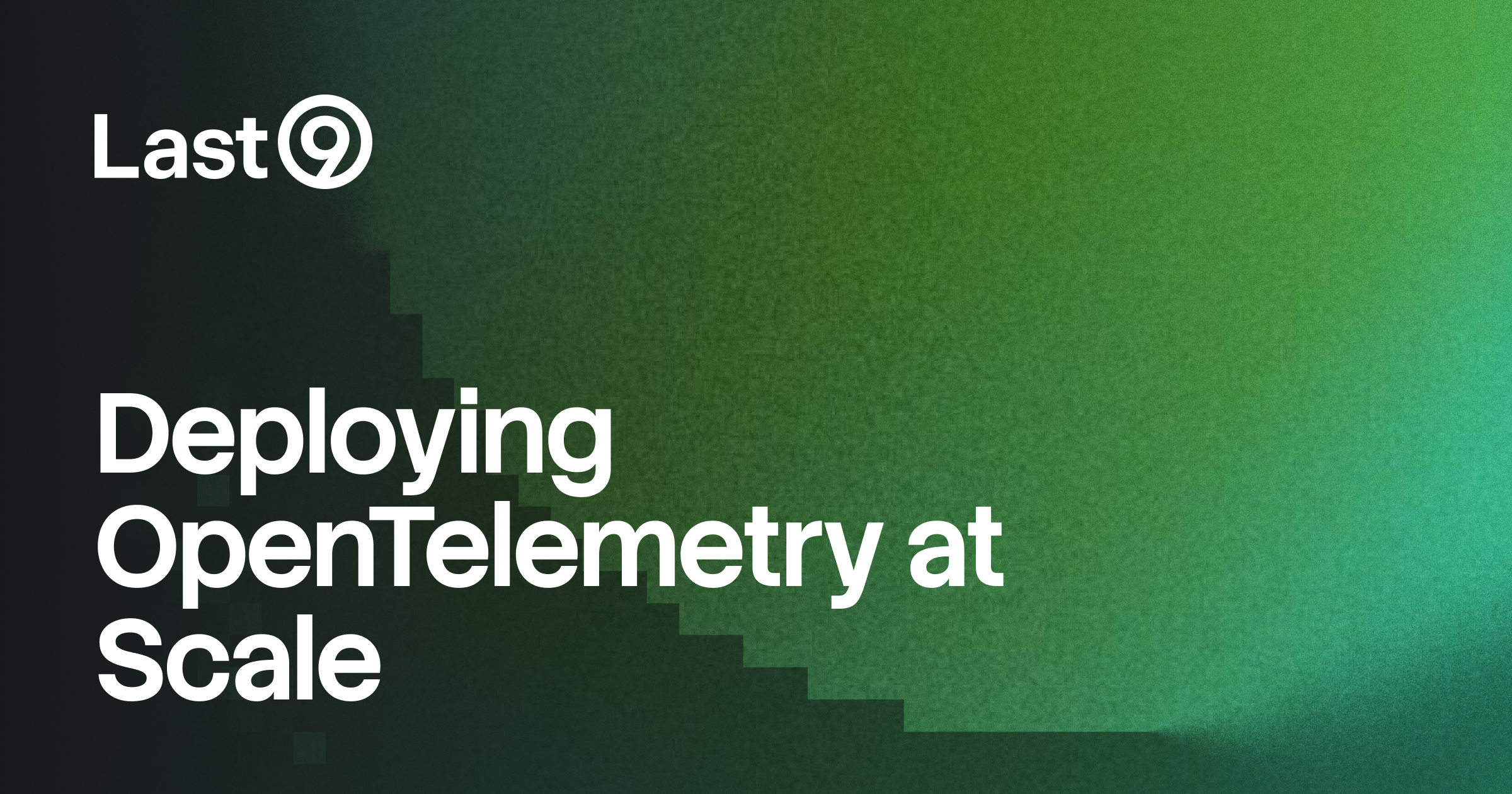 Guide — Deploying OpenTelemetry at Scale: Production Patterns That Work | Last9