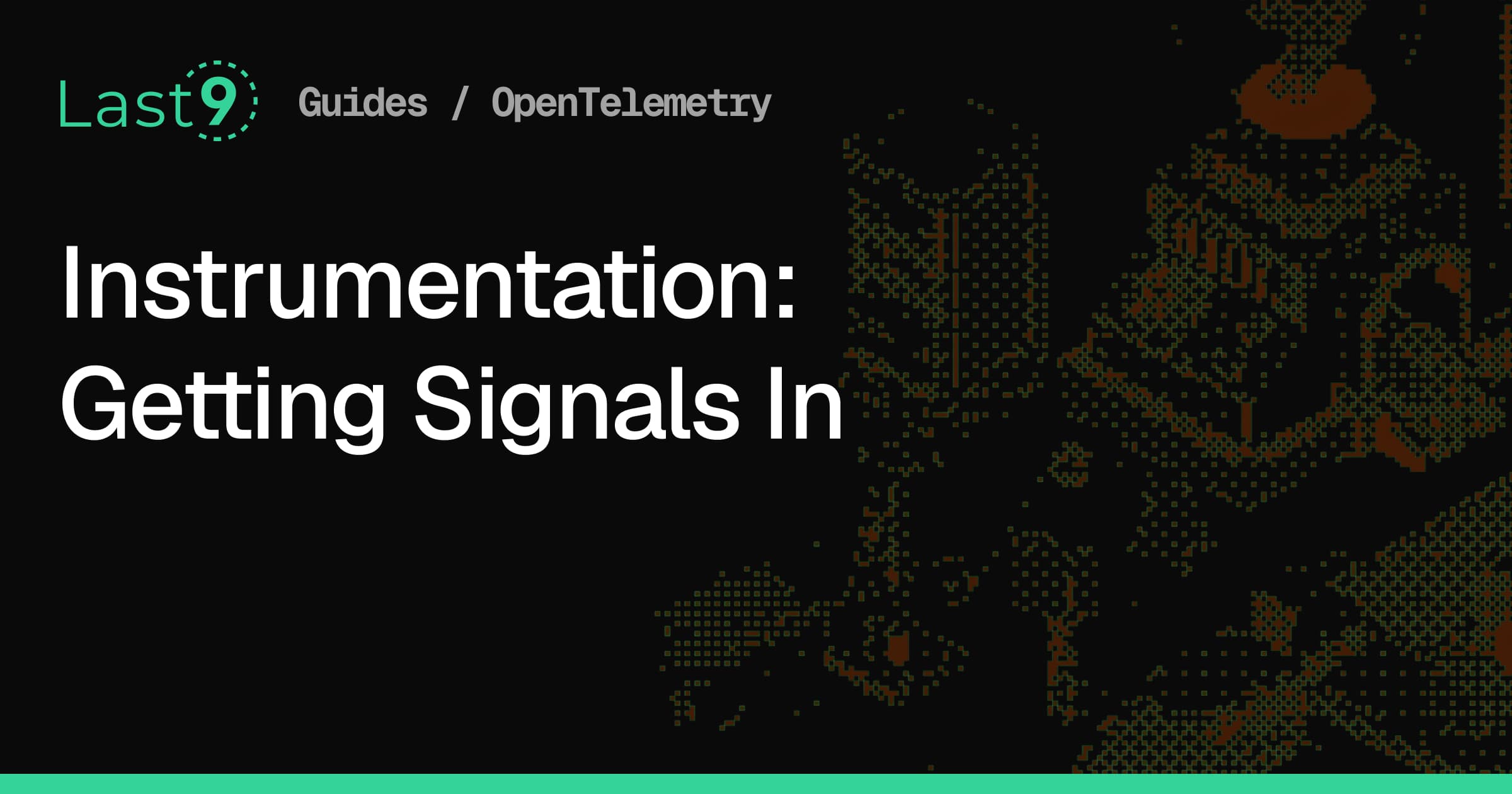 Guide — Instrumentation: Getting Signals In | Last9
